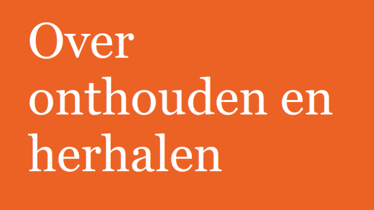 Over onthouden en herhalen